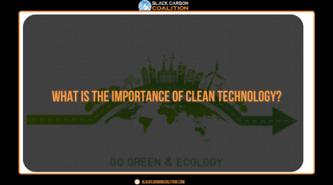 What Is The Importance Of Clean Technology? - Cleantech - Black Carbon ...